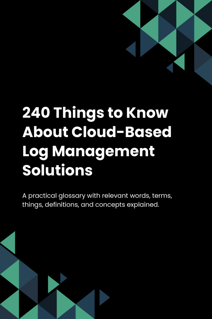 240 Things to Know About Cloud-Based Log Management Solutions 240 Things to Know About Cloud-Based Log Management Solutions